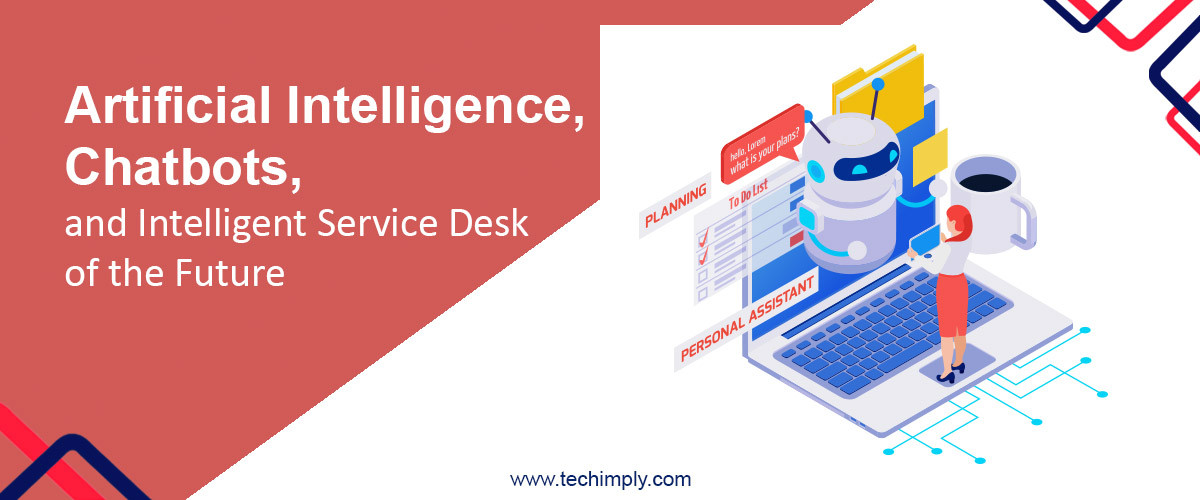 AI, Chatbots, and Intelligent Service Desk of the Future